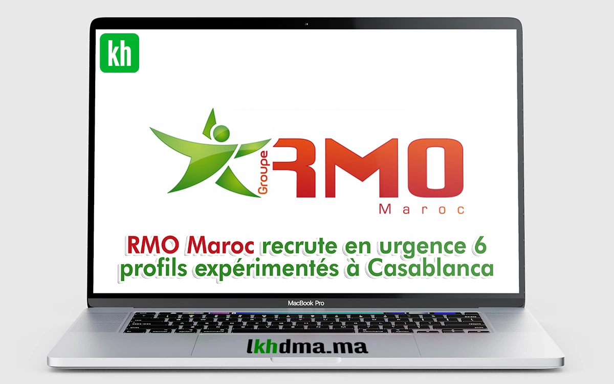 RMO Maroc recrute en urgence 6 profils expérimentés